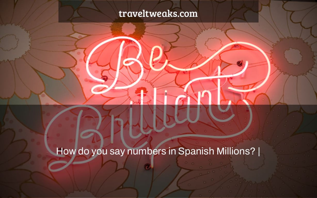 How Do You Say Numbers In Spanish Millions Travel Tweaks