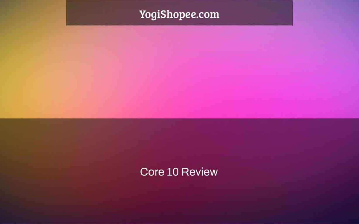 Core 10 Review - YogiShopee