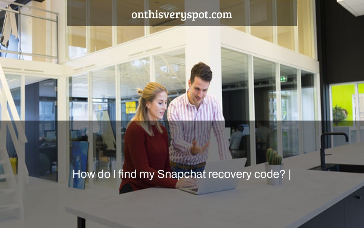 How do I find my Snapchat recovery code? | - On This Very Spot