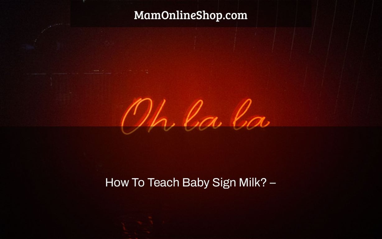 How To Teach Baby Sign Milk Mamonlineshop
