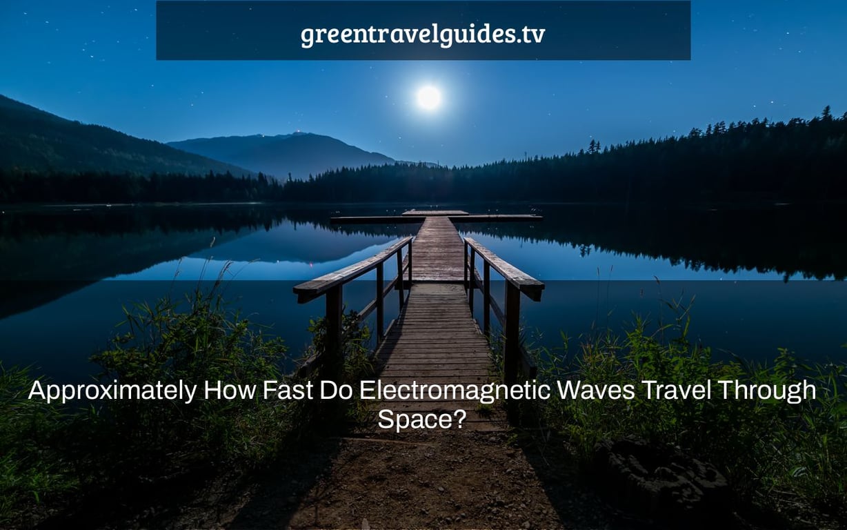 Approximately How Fast Do Electromagnetic Waves Travel Through Space ...