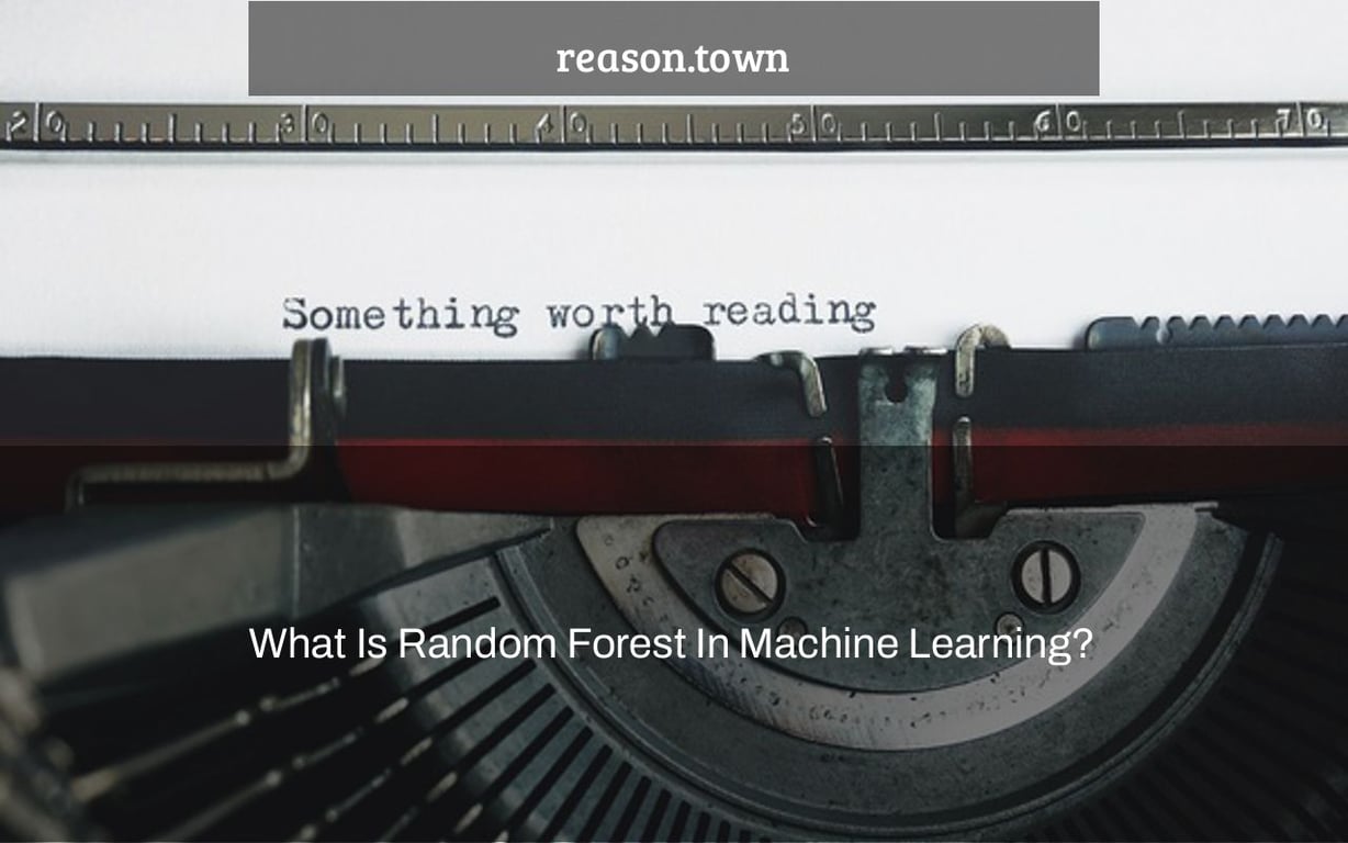 What Is Random Forest In Machine Learning? - reason.town What Is Random Forest In Machine Learning? - reason.town