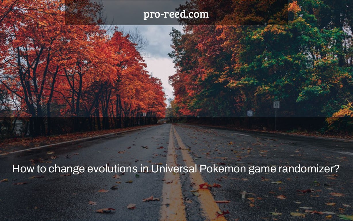 How to change evolutions in Universal Pokemon game randomizer? - Pro Reed