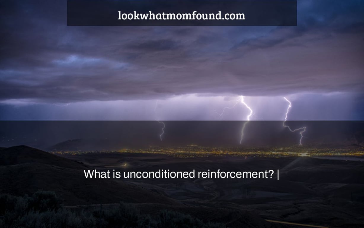 What is unconditioned reinforcement?