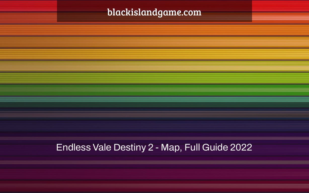 Endless Vale Destiny 2 – Map, Full Guide 2022 – blackislandgame.com