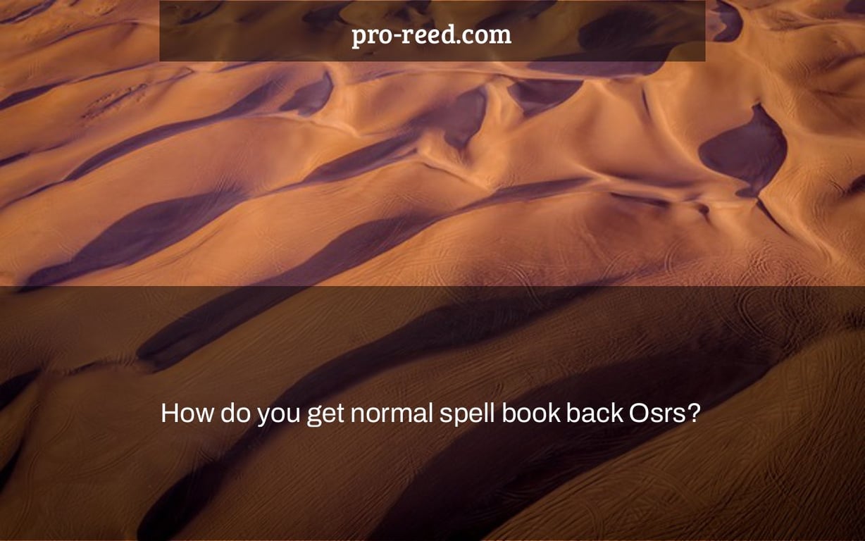 How do you get normal spell book back Osrs? - Pro Reed