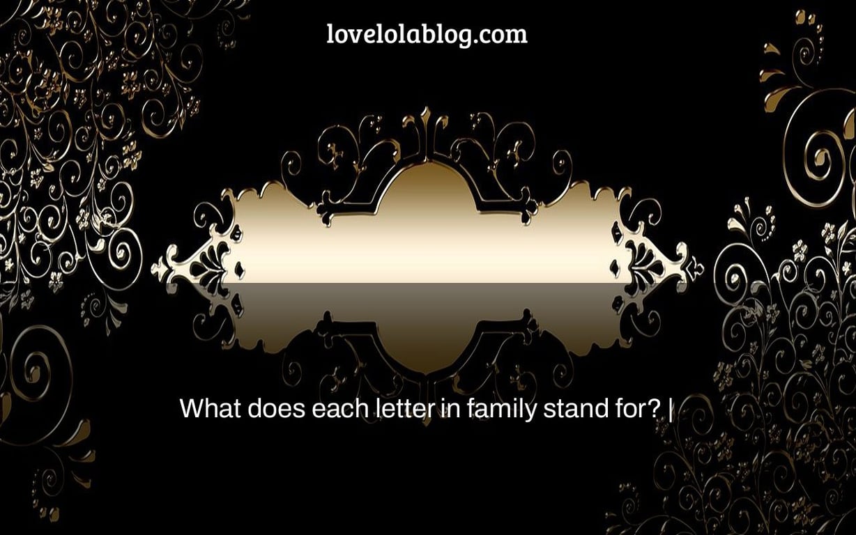 What does each letter in family stand for? | - Love Lola Blog What does each letter in family stand for? | - Love Lola Blog
