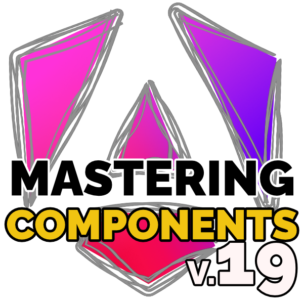 Mastering Angular Components Mastering Angular Components