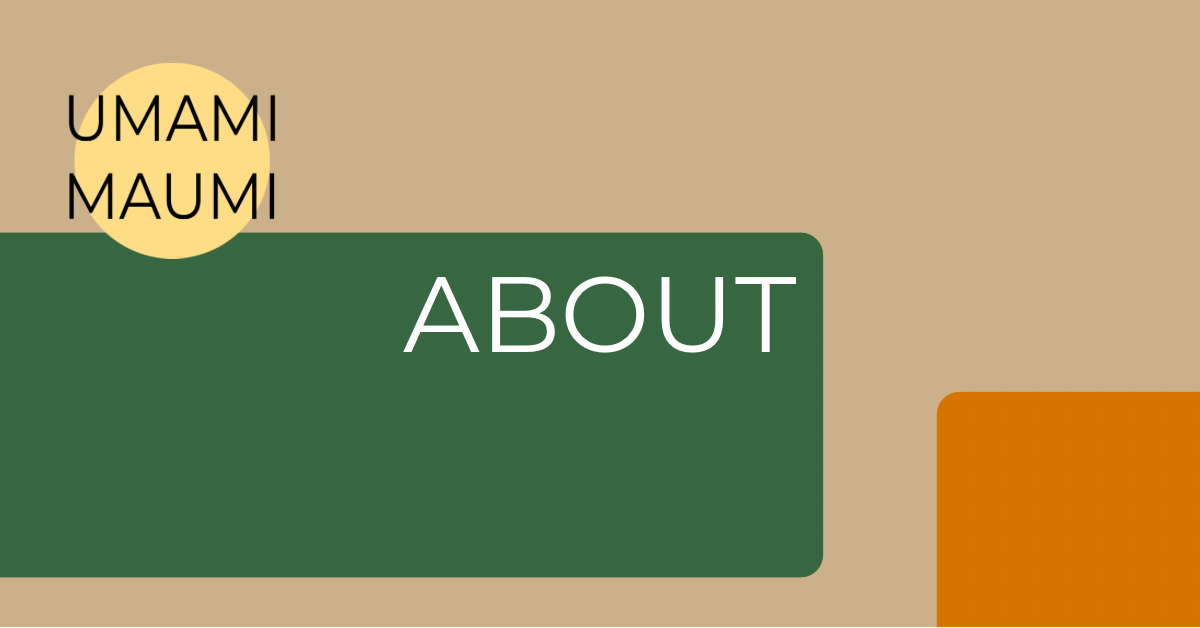 About | Umami Maumi