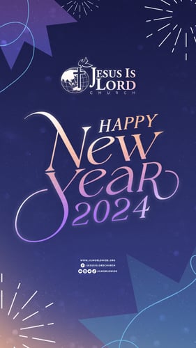 New Year 2024 - Jesus Is Lord Church Worldwide