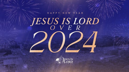 Jesus Is Lord Over 2024 - Jesus Is Lord Church Worldwide