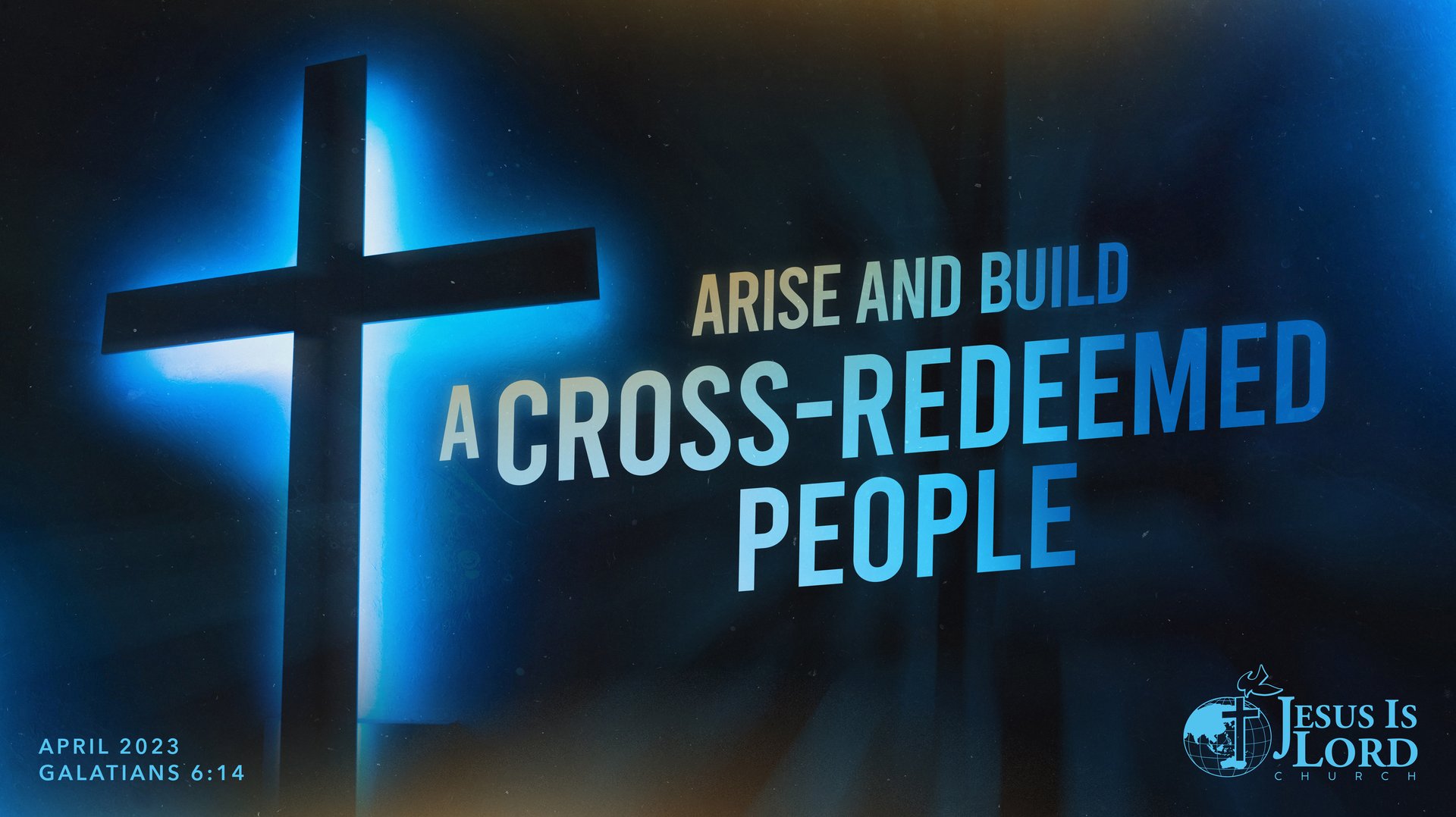 Arise and Build a CROSS-REDEEMED PEOPLE - Jesus Is Lord Church Worldwide