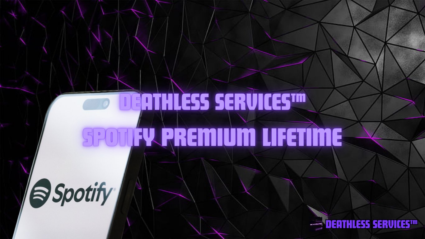 Deathless Spotify Premium Lifetime - Deathless Services™