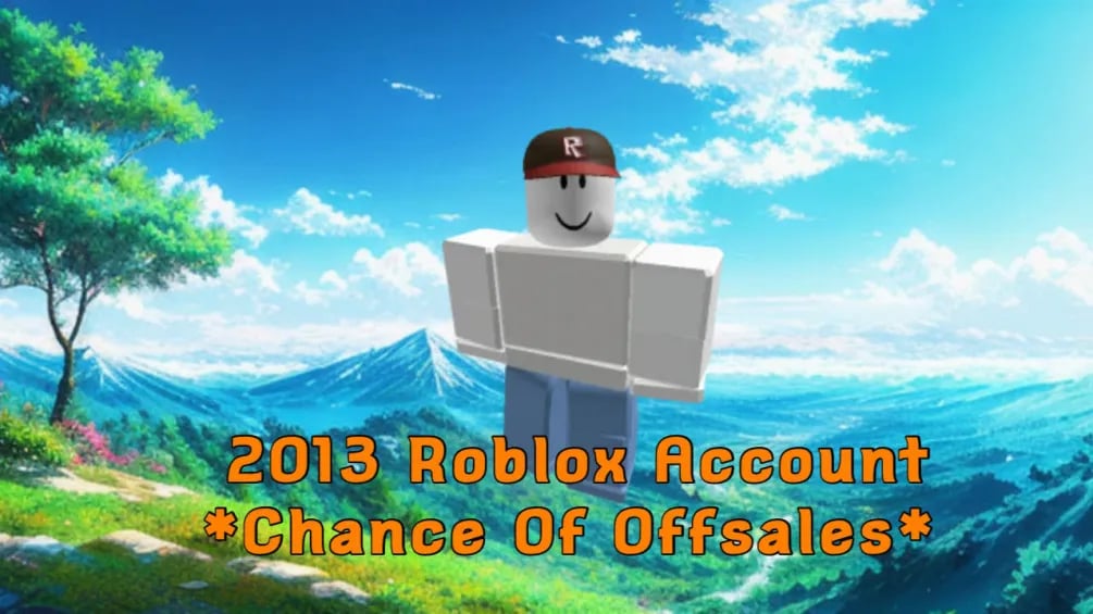 2013 Roblox Account | Chance Of Offsales + Unverified