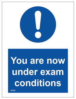 SC009 You Are Now Under Exam Conditions Sign 3mm Standard Foamex - PWD ...