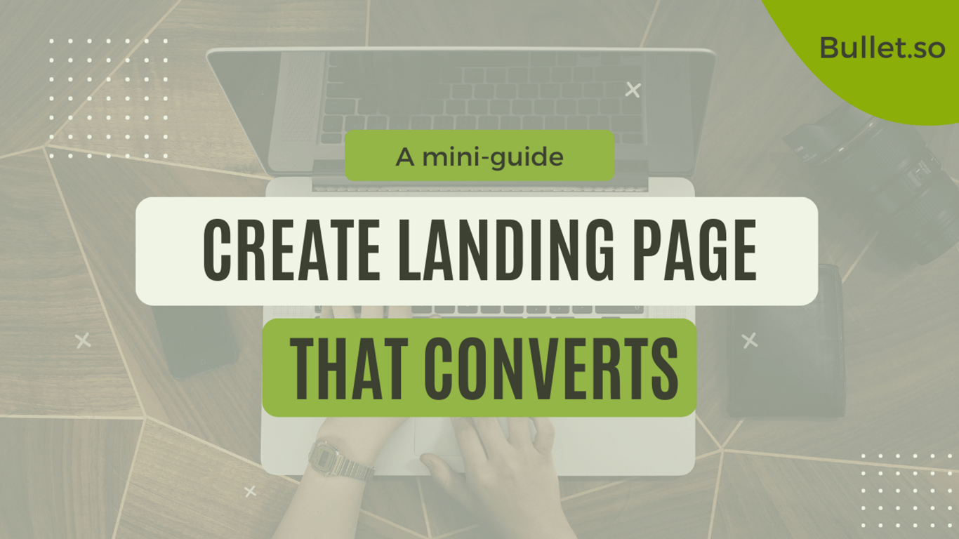 Step-by-step guide on how to create a High-Converting Landing Page | Bullet.so