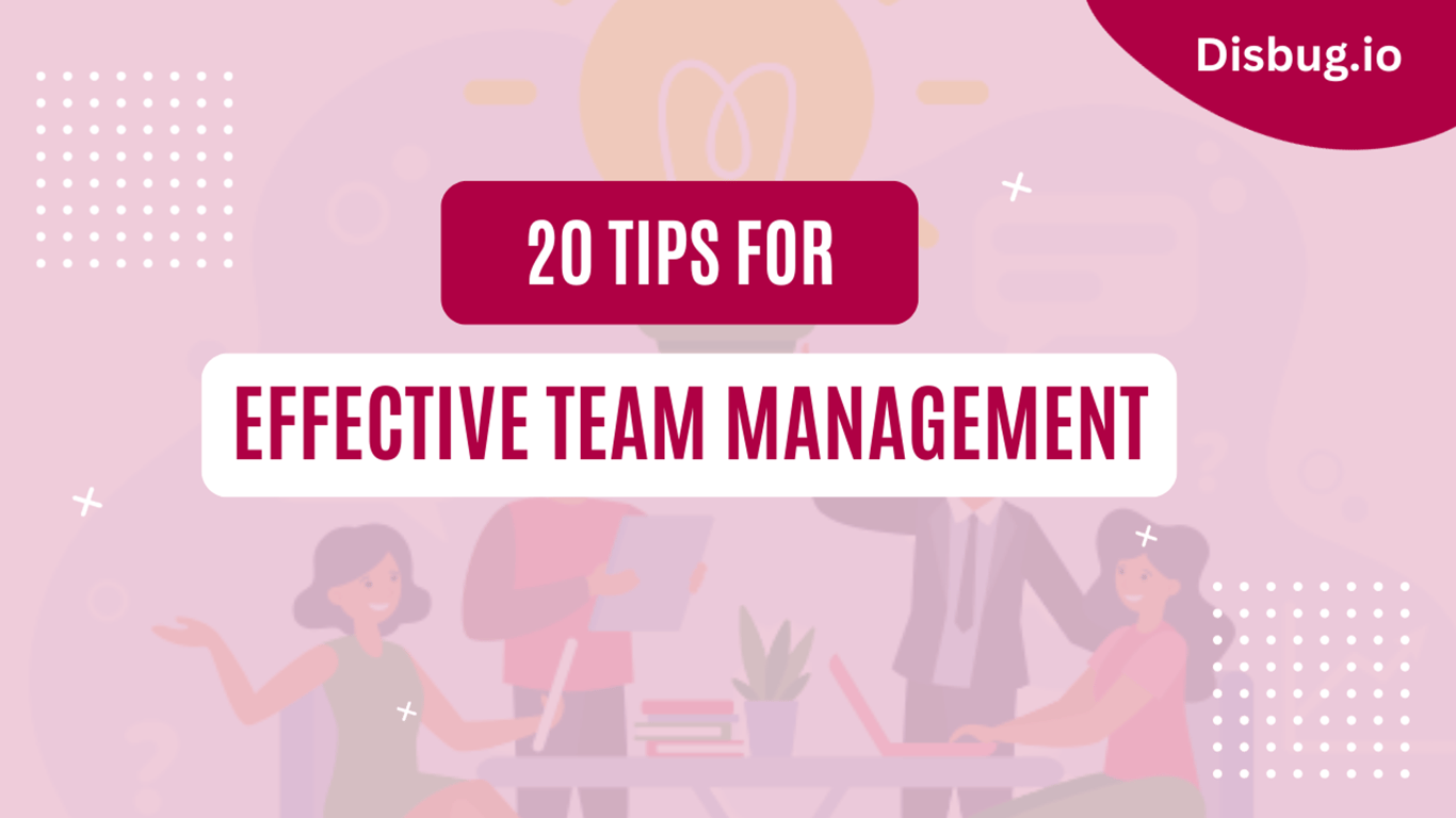 20 Tips for effective team management