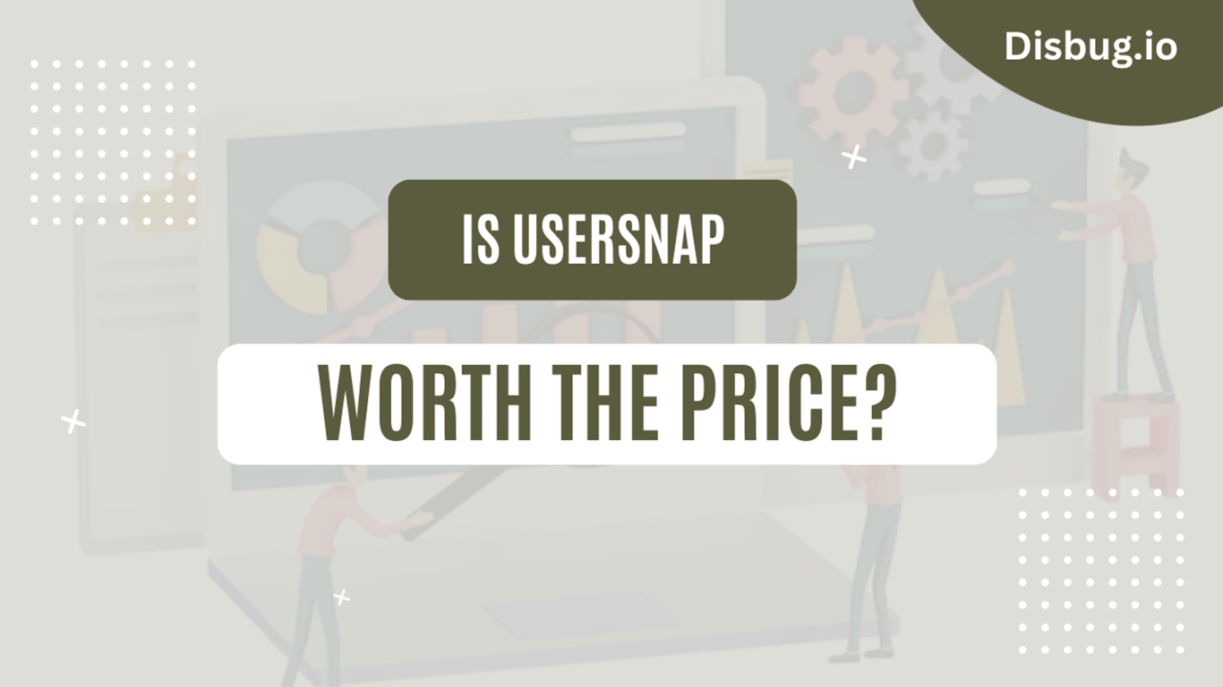Usersnap Pricing: Is it worth the price?