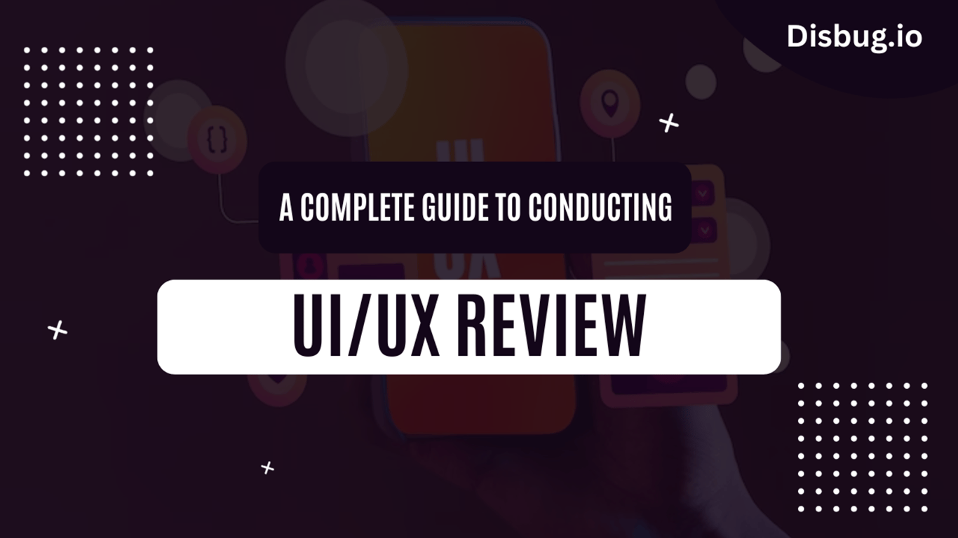A complete guide to conducting an UI/UX review[Top 5 tools]
