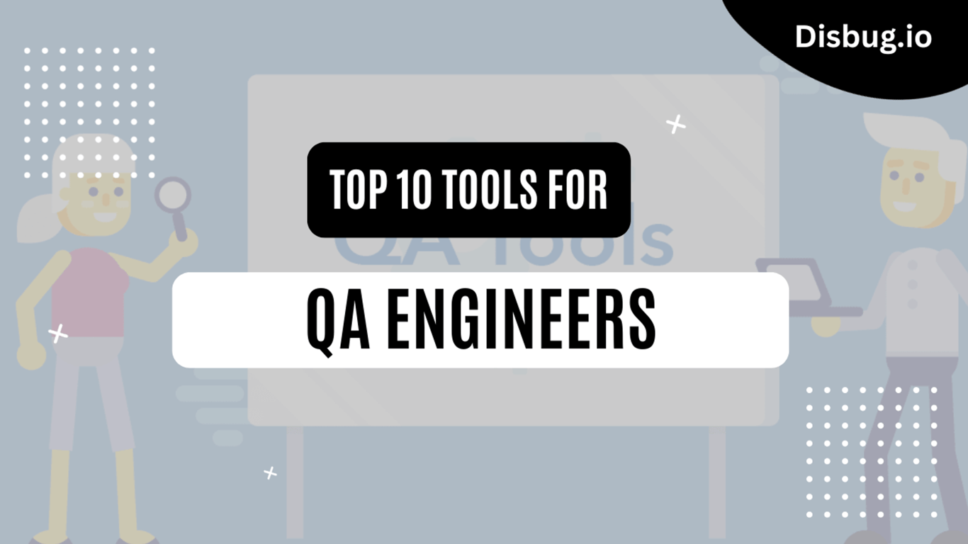 Top 10 tools for QA engineers: SDLC, reporting, testing and analytics tools