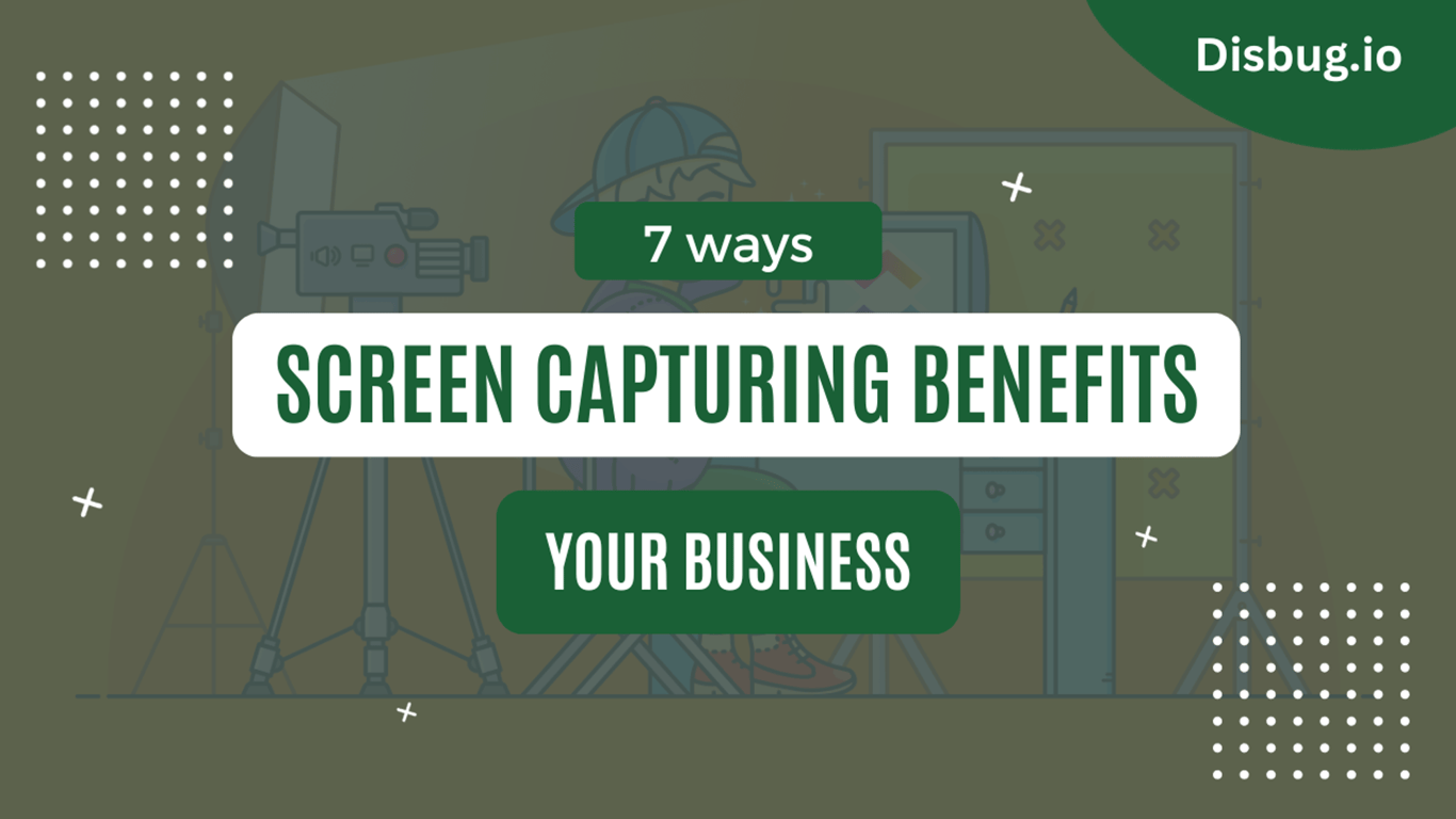 7 ways screen capturing can benefit your business: Tips and tricks