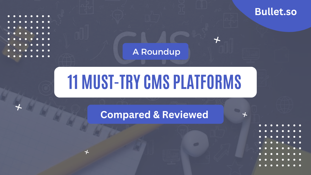 11 Top and Best CMS Platforms in 2025 (Compared) | Bullet.so 11 Top and Best CMS Platforms in 2025 (Compared) | Bullet.so