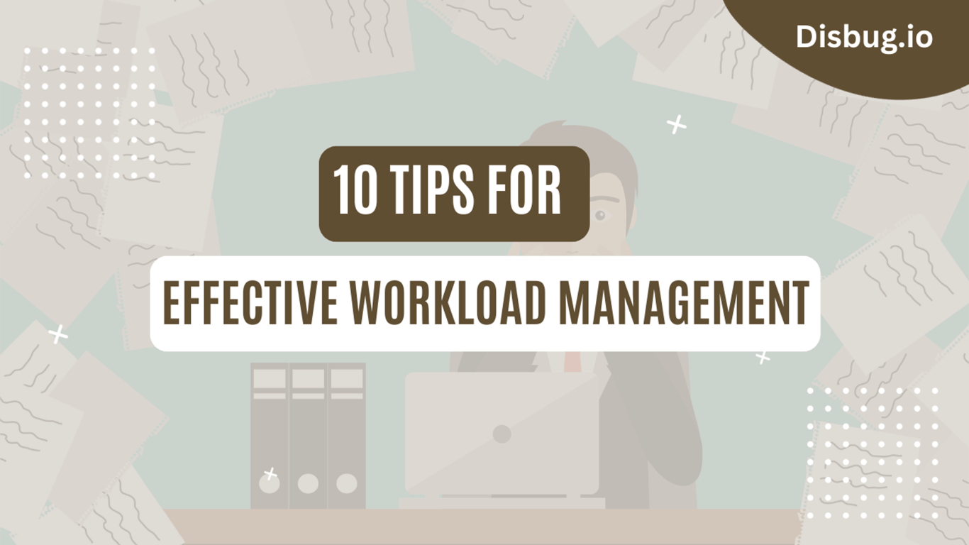10 Tips for effective workload management