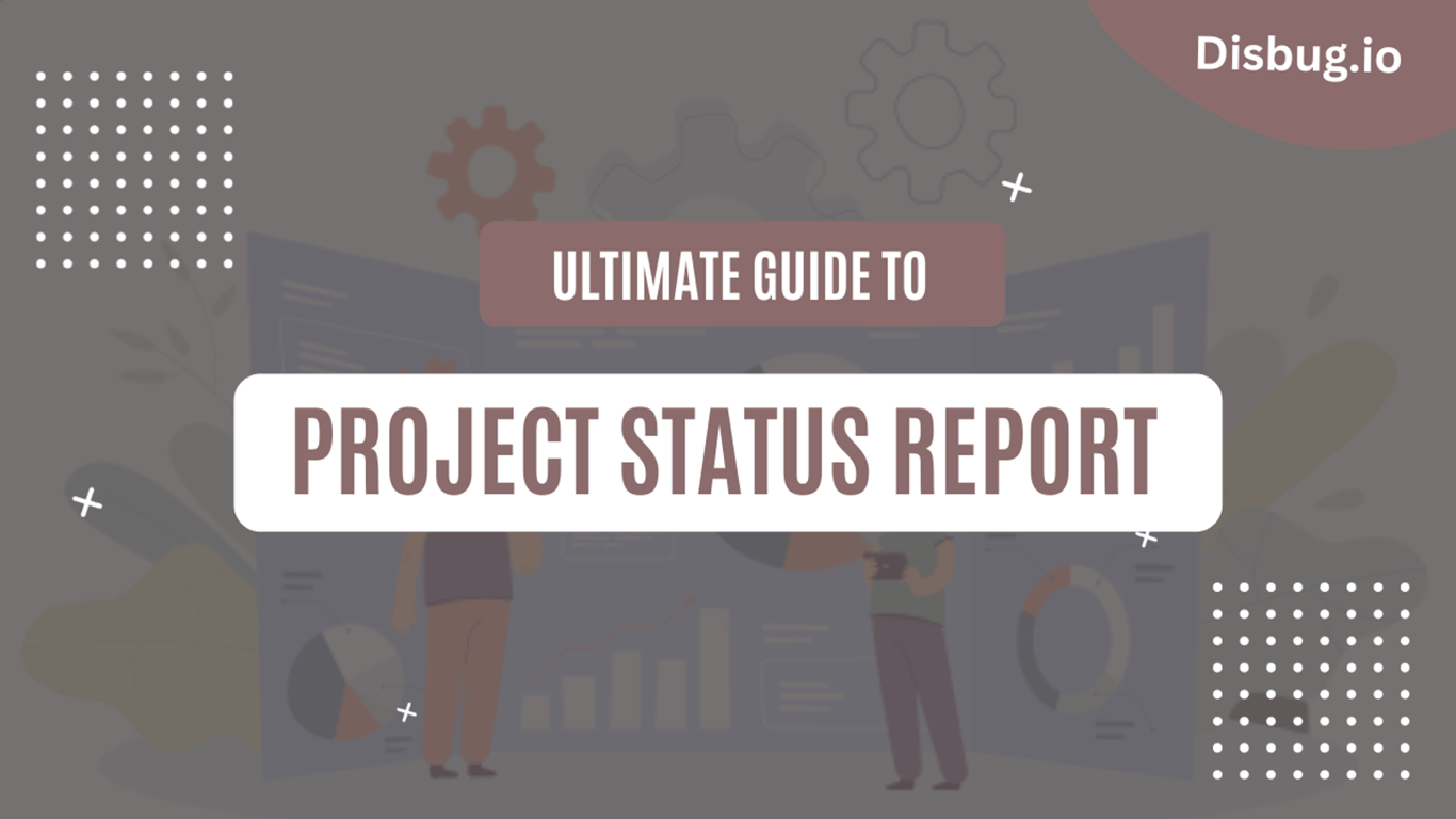 The ultimate guide to project status report- Definition, steps and template