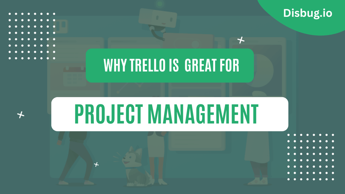 Why Trello is great for project management: 4 Tips to make the best out ...