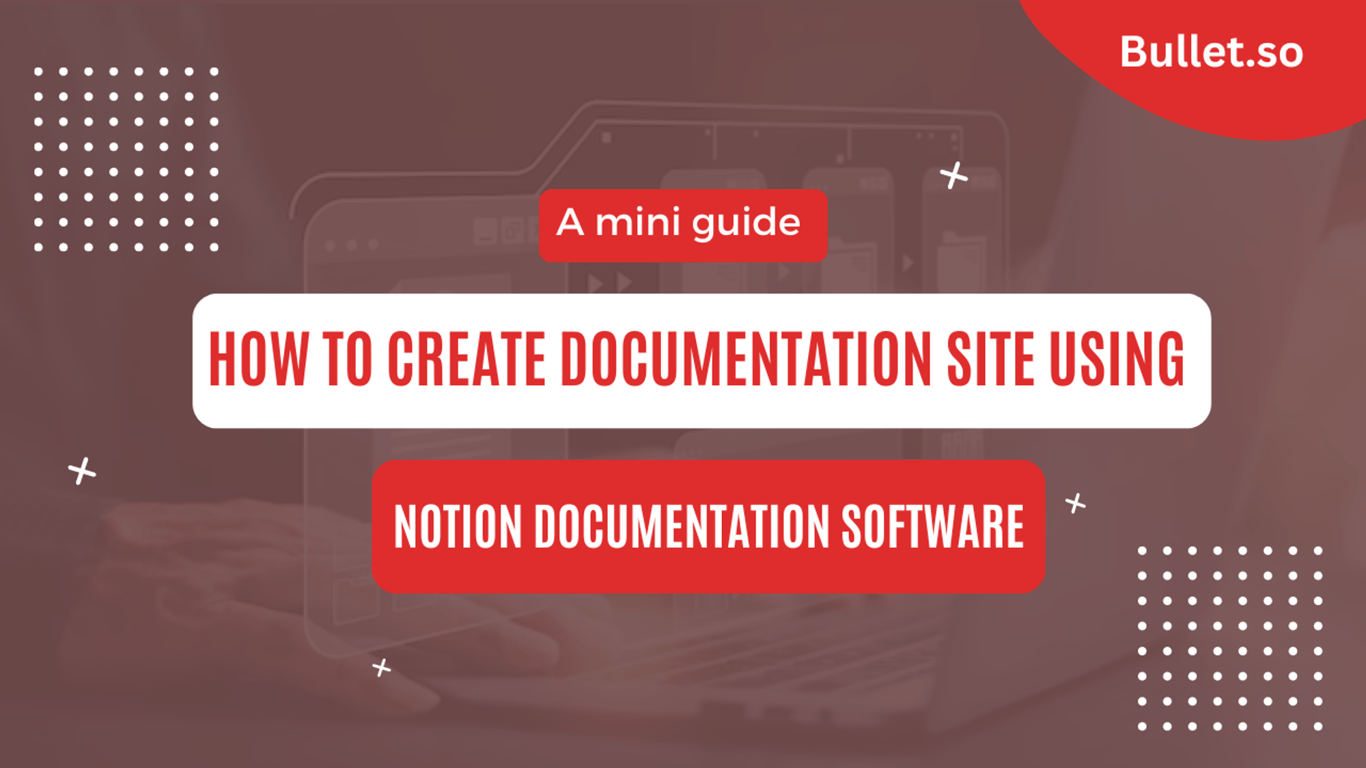 Create a documentation site using notion documentation software | Bullet.so Create a documentation site using notion documentation software | Bullet.so