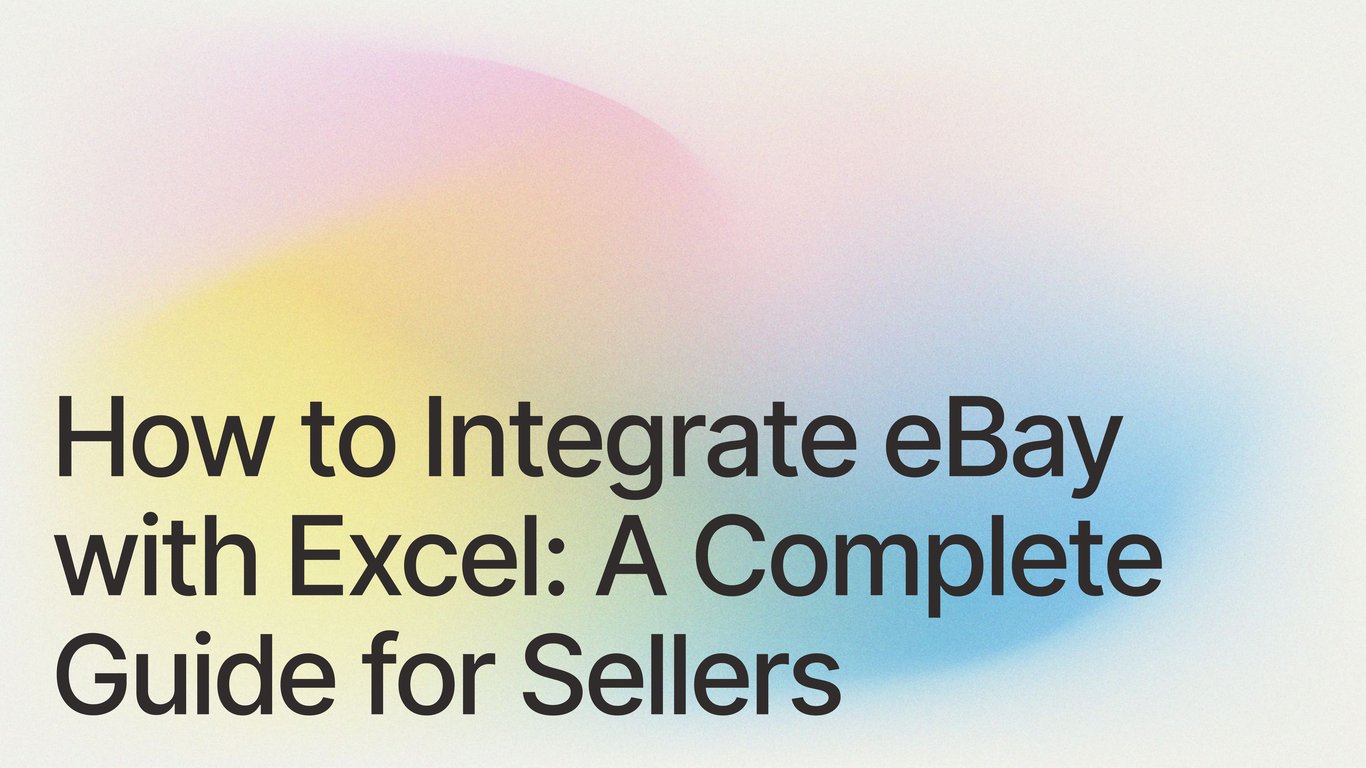 How to Integrate eBay with Excel: A Complete Guide for Sellers How to Integrate eBay with Excel: A Complete Guide for Sellers
