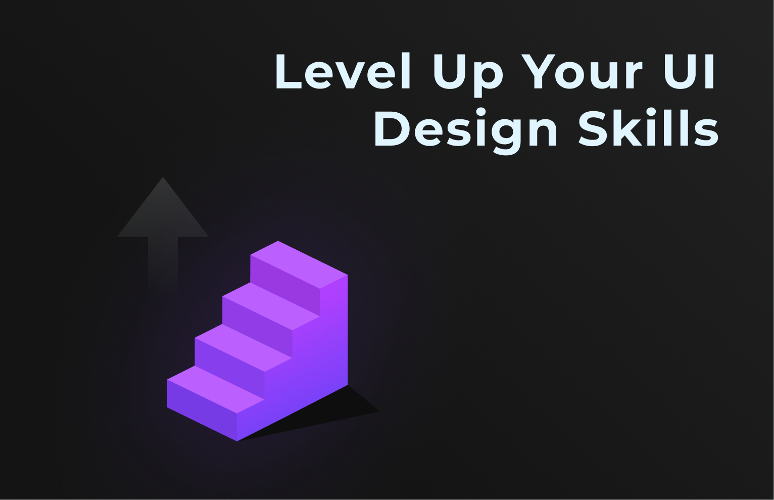 Step-By-Step: Level Up Your UI Design Skills