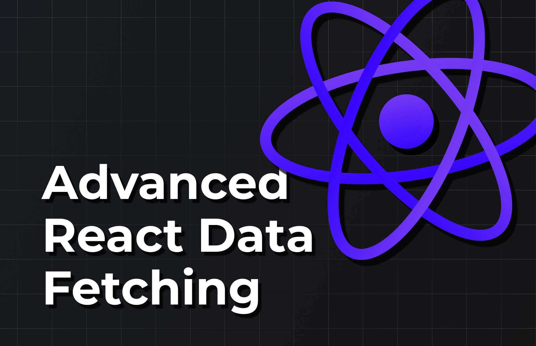 Advanced React Data Fetching: Caching, Error Handling, and State Advanced React Data Fetching: Caching, Error Handling, and State
