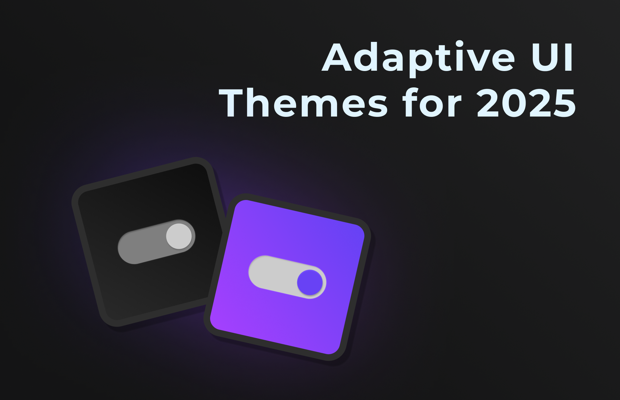 Dark Mode, Light Mode... What's Next? Adaptive UI Themes for 2025