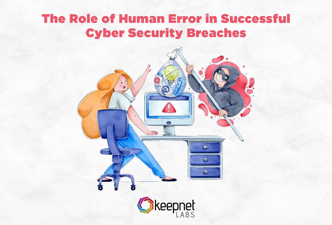 The Role of Human Error in Cyber Security - Keepnet