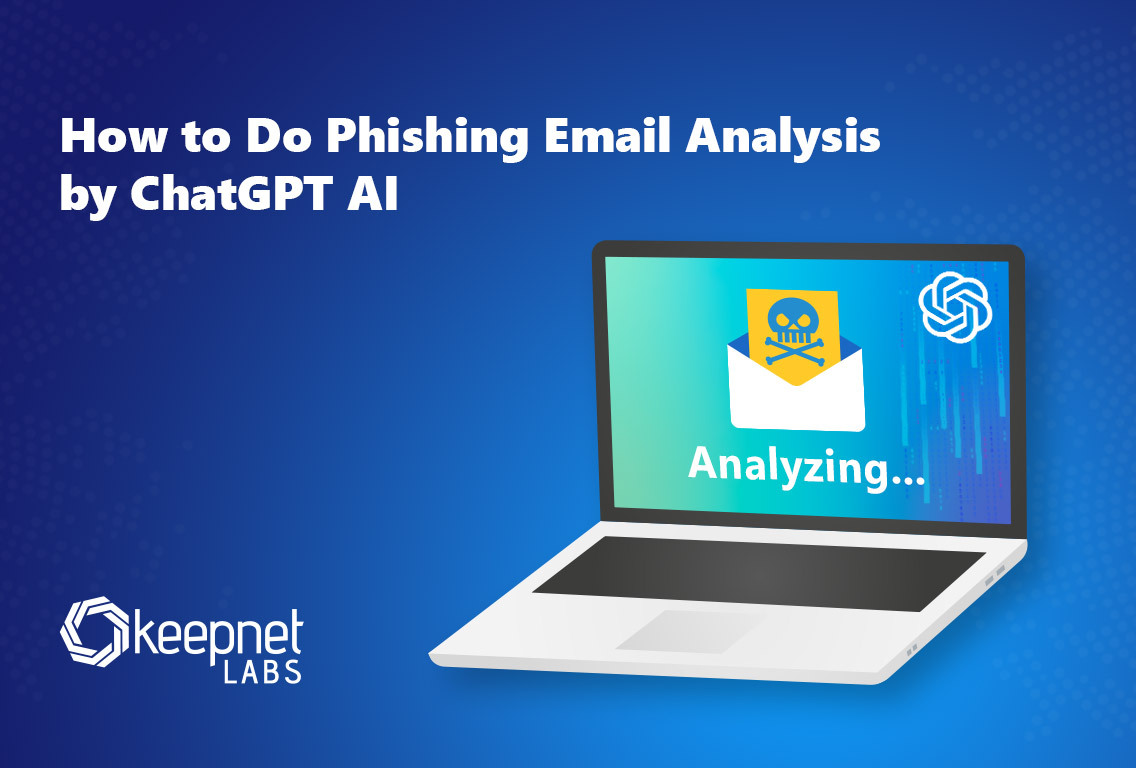 Phishing Email Analysis by ChatGPT AI - Keepnet Labs