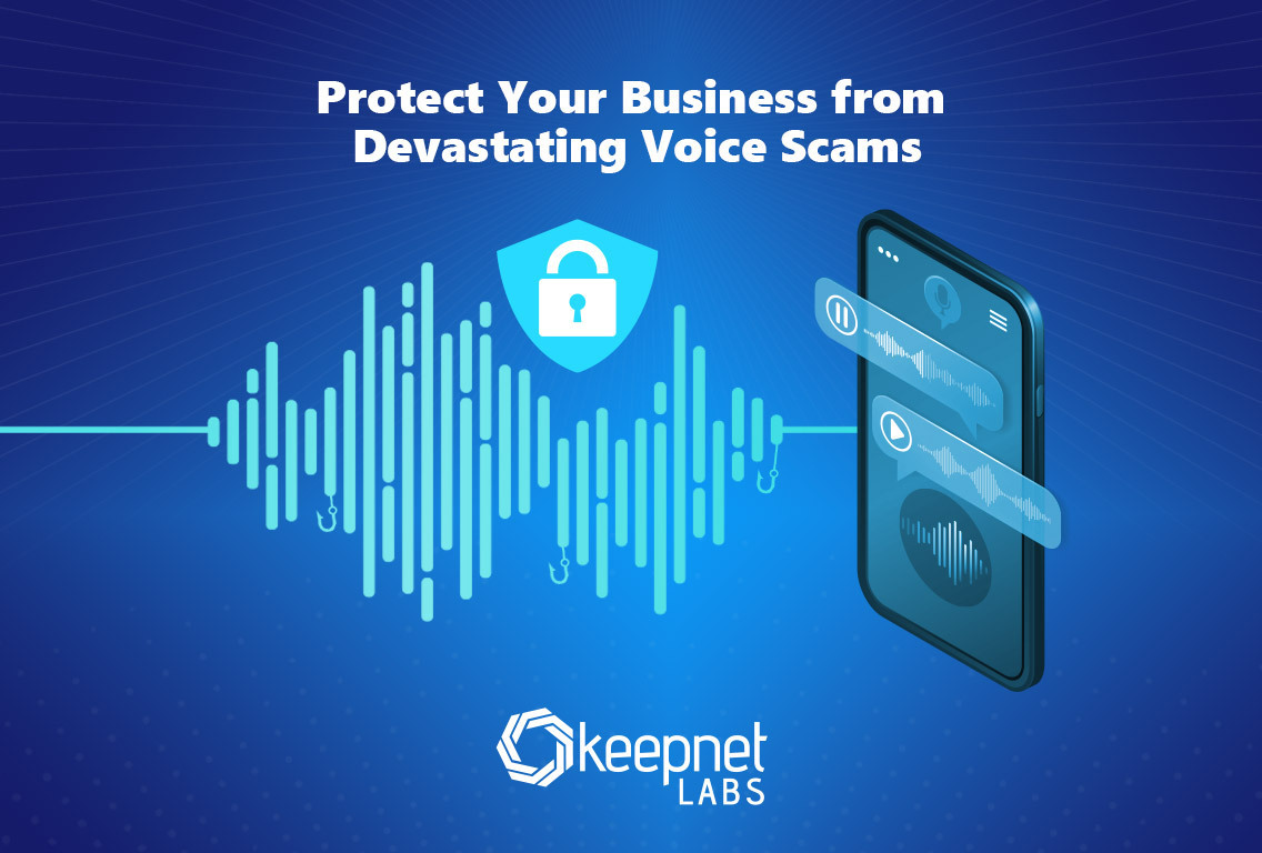 Protect Your Business from Devastating Voice Scams - Keepnet