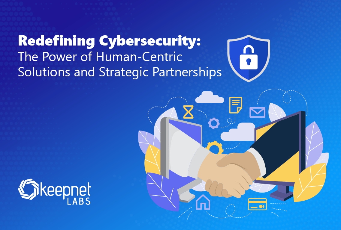 Human-Centric Security and Strategic Partnerships - Keepnet Labs