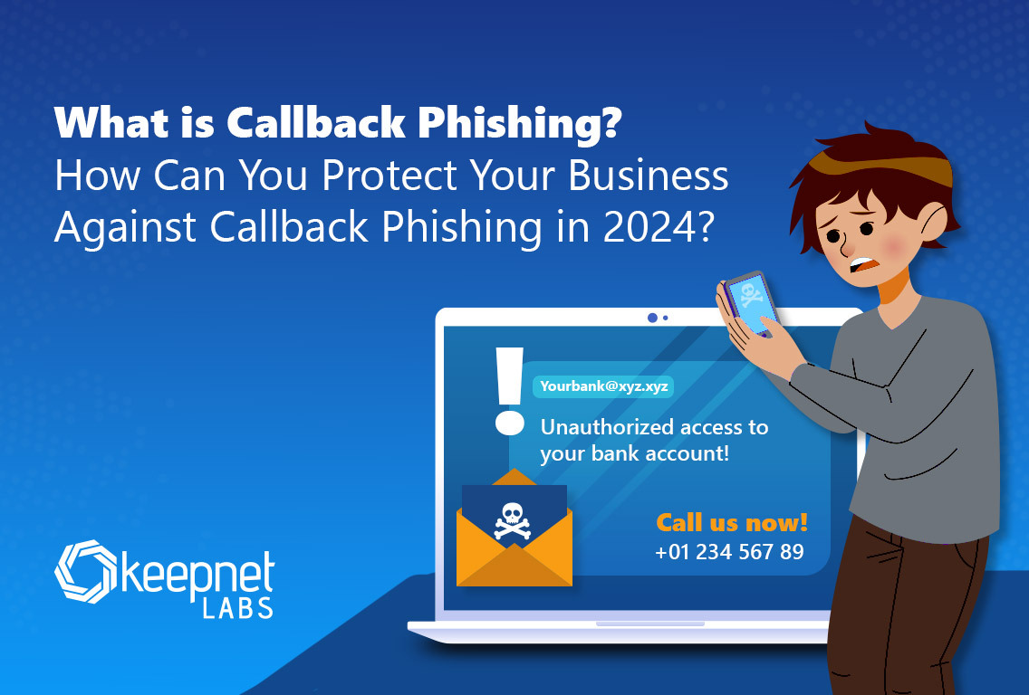 Callback Phishing Explained Protecting Your Data In 2024 Keepnet Labs