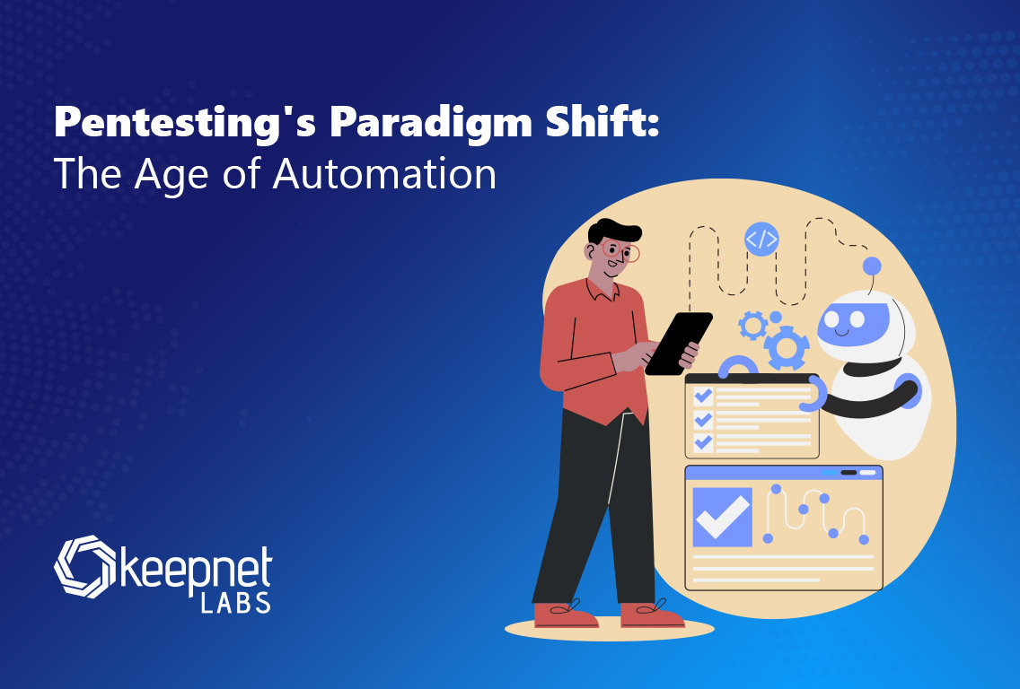 Pentesting's Paradigm Shift: The Age of Automation - Keepnet