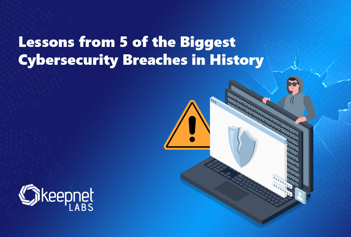 5 Lessons From Biggest Cyber Security Breaches in History - Keepnet