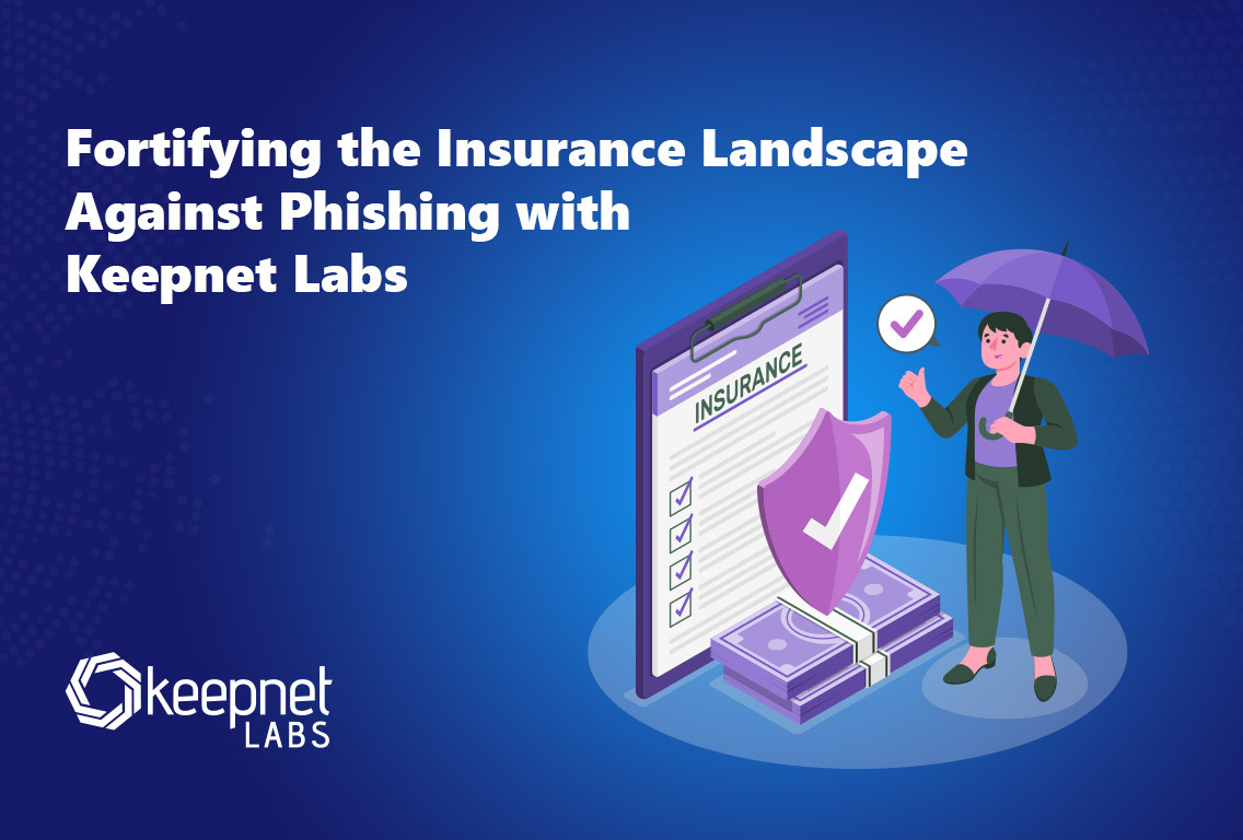Insurance Landscape Against Phishing with Keepnet Labs - Keepnet Labs