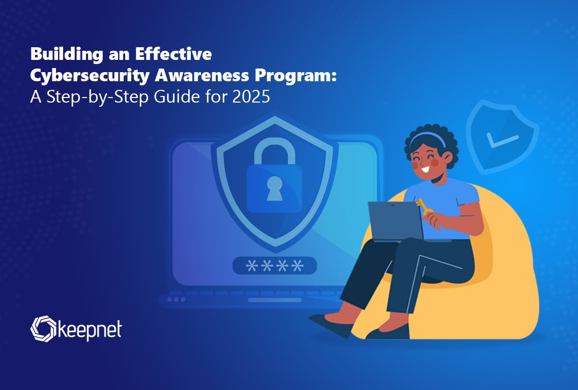 Building an Effective Cybersecurity Awareness Program for 2025 - Keepnet Building an Effective Cybersecurity Awareness Program for 2025 - Keepnet