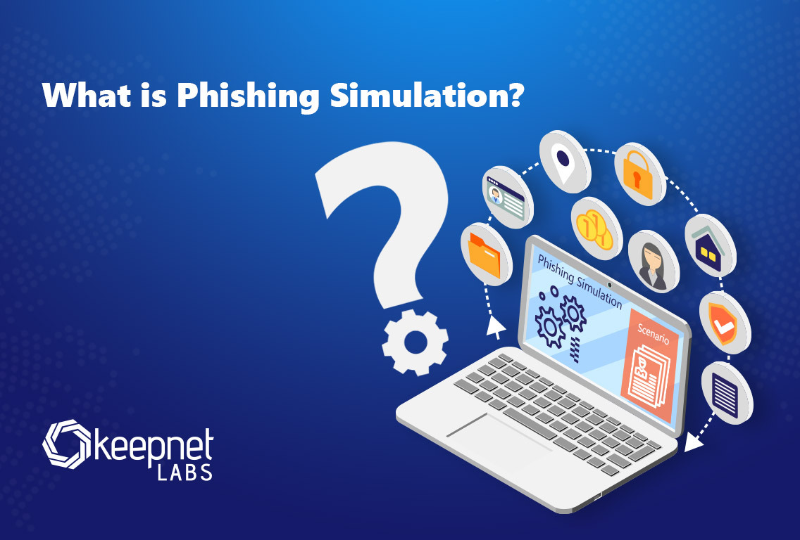 What is Phishing Simulation? - Keepnet Labs