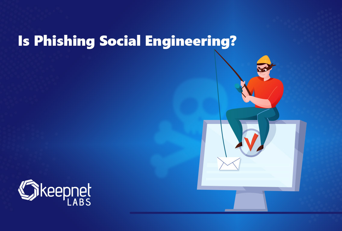 Is Phishing Social Engineering? - Keepnet Labs