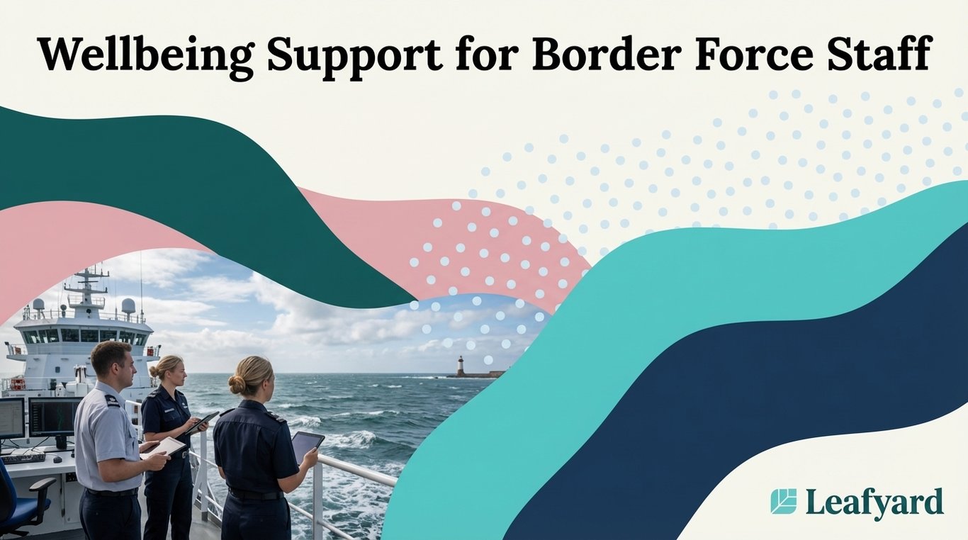 Wellbeing Support for Border Force Staff | Leafyard
