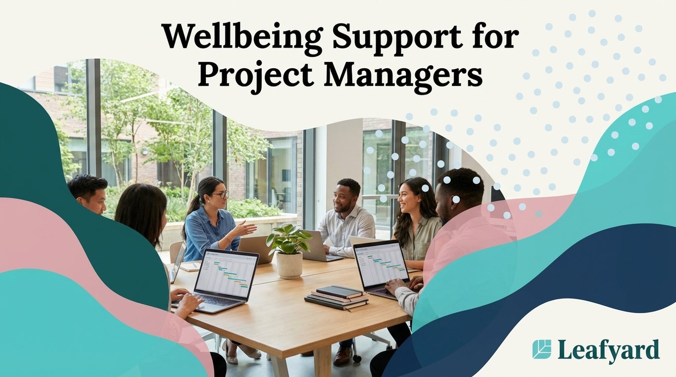 Wellbeing Support for Project Managers | Leafyard