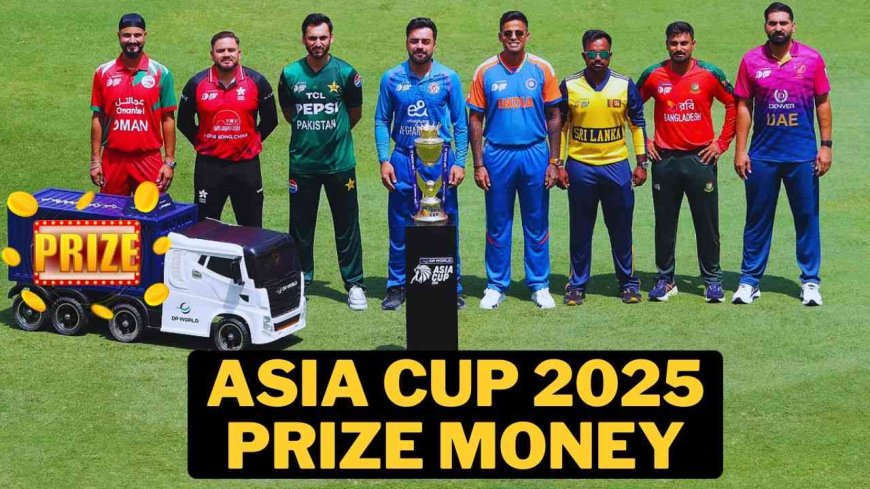 Asia Cup 2025 Prize Money Revealed: What Champions and Runners-Up Will Earn?