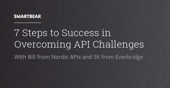 7 Steps to Success in Overcoming API Challenges – with Bill from Nordic ...