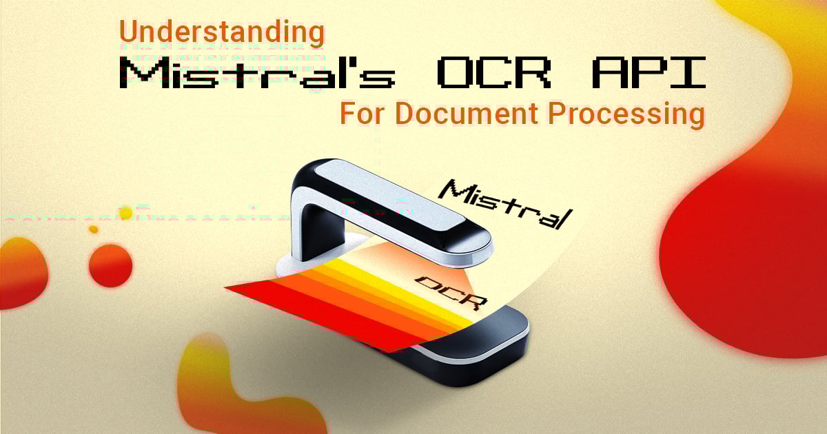Understanding Mistral's OCR API For Document Processing - TechDogs